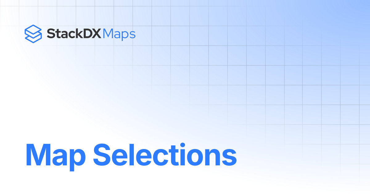 Map Selections | StackDX Maps